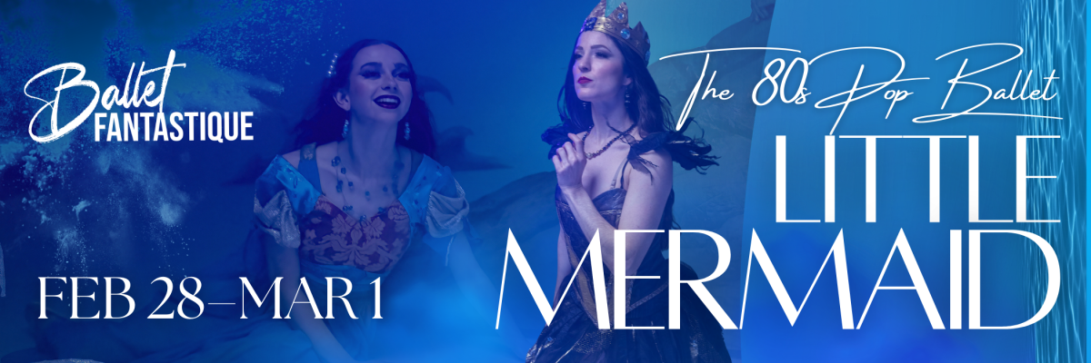 Ballet Fantastique: Little Mermaid - The 80s Pop Ballet | Hult Center